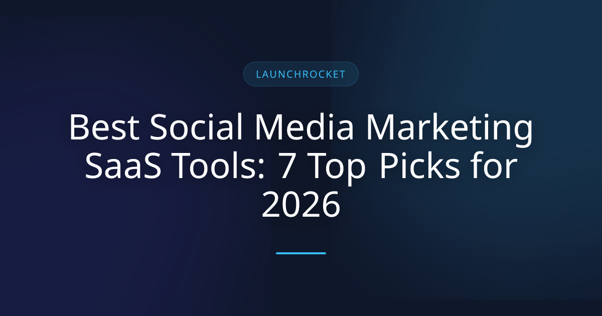 Best Social Media Marketing SaaS Tools: 7 Top Picks for 2026 ...